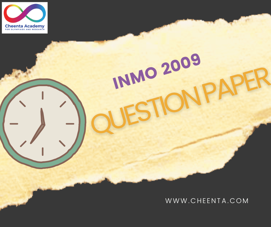 INMO 2009 Question Paper | Math Olympiad Problems - Cheenta Academy