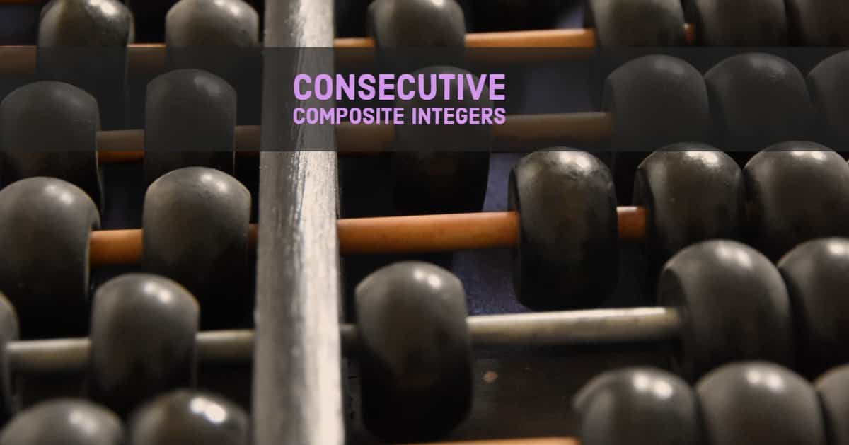 Consecutive composite integers - Cheenta Academy