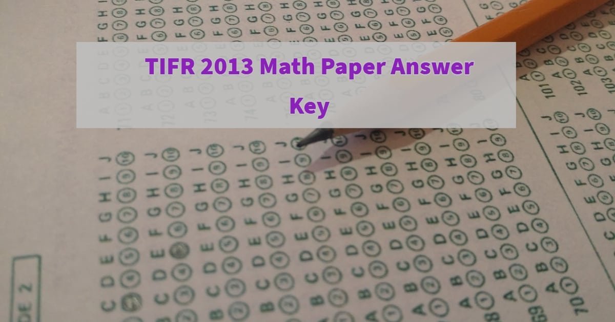 TIFR 2013 Maths Paper Answer Key - Cheenta Academy