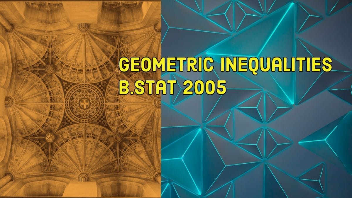Geometric inequality | I.S.I. B.Stat 2005 Problem 5 solution - Cheenta ...