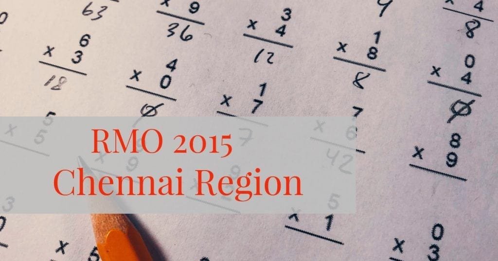 RMO 2015 Problems and solutions | Chennai Region - Cheenta