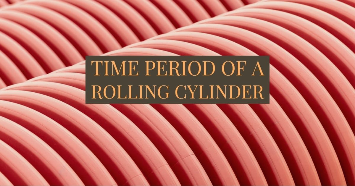 Time Period of a Rolling Cylinder - Solve and Learn - Cheenta Academy