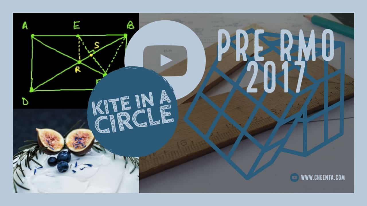 Pre RMO 2017 Problem 13 Solution - Kite in a Circle - Cheenta Academy