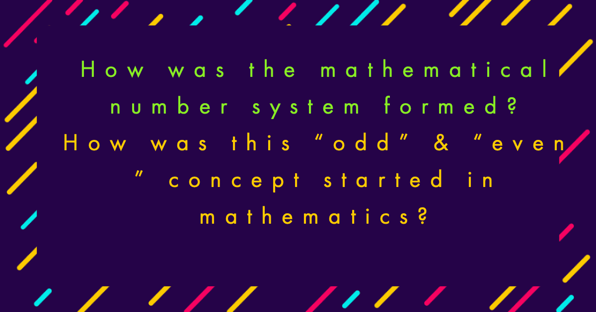 How was the mathematical number system formed?