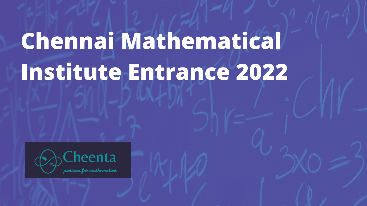 CMI BSc Math Entrance 2022 - Question Paper and Solutions - Cheenta Academy