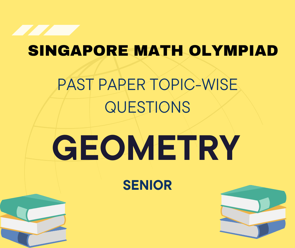 Singapore Math Olympiad Past Years Questions- Geometry (Senior ...