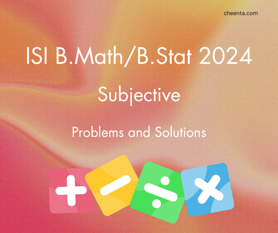 ISI B.Stat/B.Math 2024 Subjective Problem and Solution - Cheenta Academy