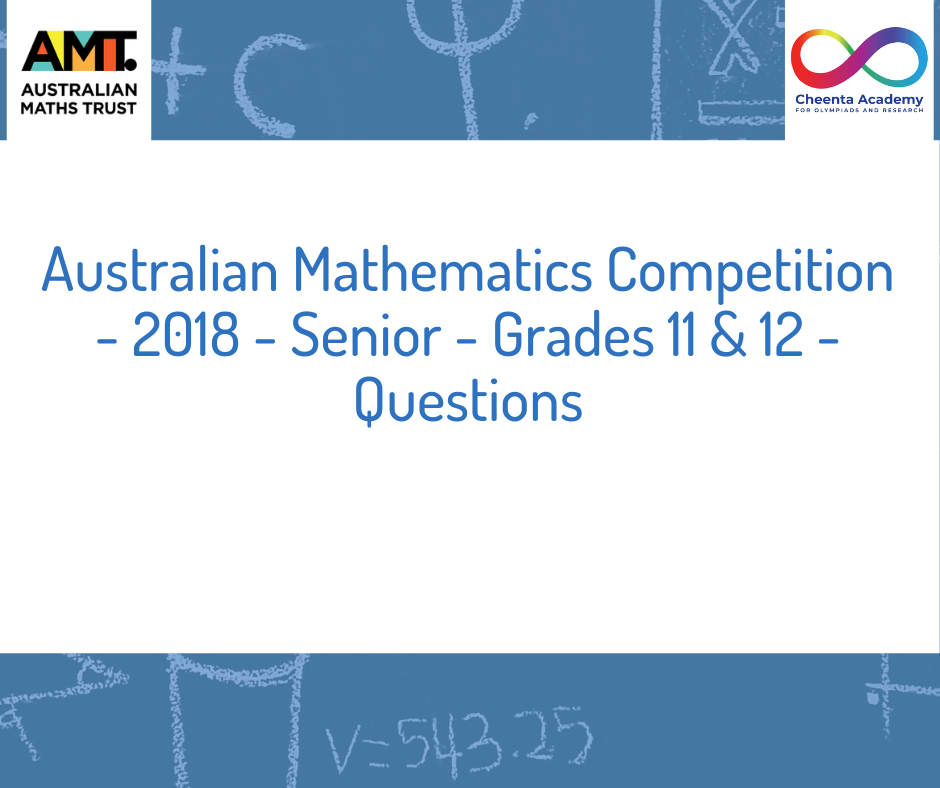 Australian Mathematics Competition - 2018 - Senior years 11 -12 ...