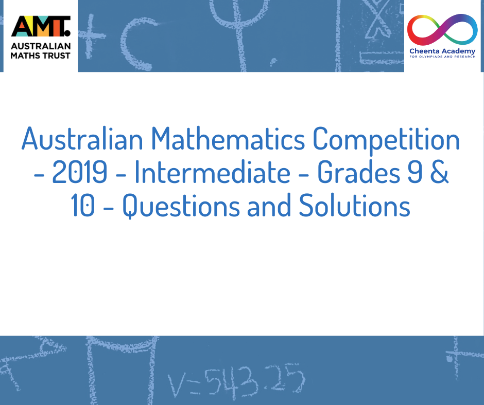 Australian Mathematics Competition - 2019 - Intermediate - Grade 9 & 10 ...